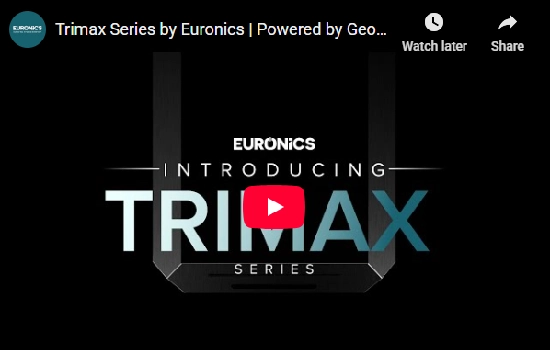 Trimax Series By Euronics Industries